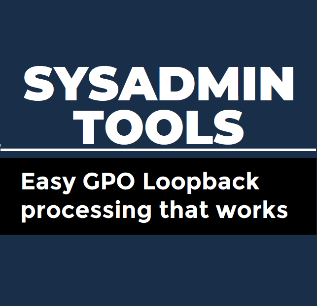 Easy GPO Loopback processing that works - SysAdmin Tools